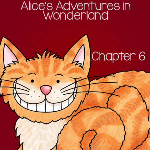 Alice’s Adventures in Wonderland ~ Chapter 6 | Book Units Teacher