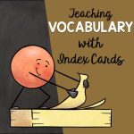 Teaching Vocabulary with Index Cards - Book Units Teacher